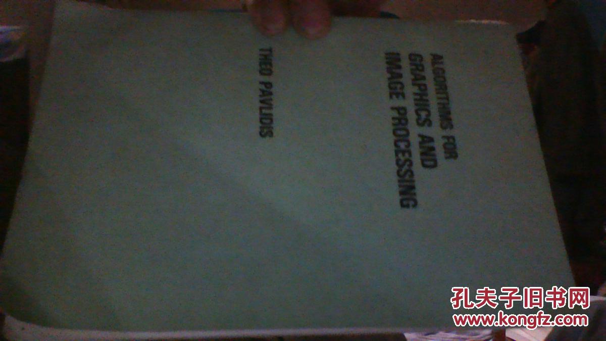 ALGORITHMS FOR GRAPHICS AND IMAGE PROCESSING图形和图象处理的算法_THEO PAVLIDIS_孔夫子旧书网