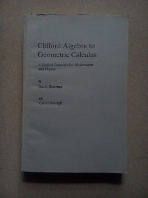 【英文版】Clifford algebra to geometric calculus 代数到几何运算（数学和物理的统一语言）_孔夫子旧书网