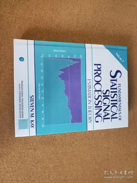 Fundamentals of Statistical Signal Processing: Estimation Theory Volume 1 原版精装_Steven M. Kay_孔夫子旧书网