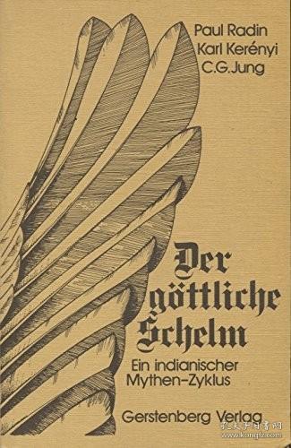 Paul Radin / Karl Kerenyi / C.G. Jung: Der göttliche Schelm. Ein indianischer Mythen-Zyklus_Jung ...
