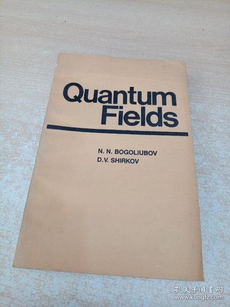 Quantum Fields_N. N. Bogoliubov D. V. Shirkov_孔夫子旧书网