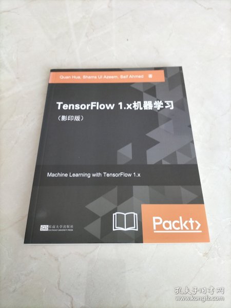 TensorFlow 1.x机器学习（影印版）_[越南]全华(Quan Hua),(巴) 夏姆斯·乌尔·阿齐姆(Shams,UI,Azeem),(美) 赛义夫·阿哈迈德（Saif Ahmed ...