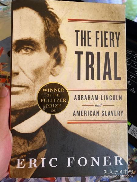 The Fiery Trial: Abraham Lincoln and American Slavery_ERiC FONER_孔夫子旧书网