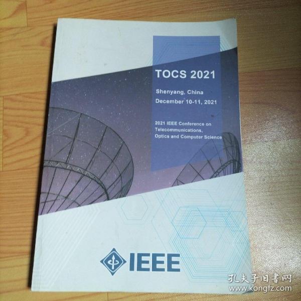 2021 IEEE CONFERENCE ON TELECOMMUNICATIONS,OPTICS AND COMPUTER SCIENCE（TOCS 2021）_孔夫子旧书网