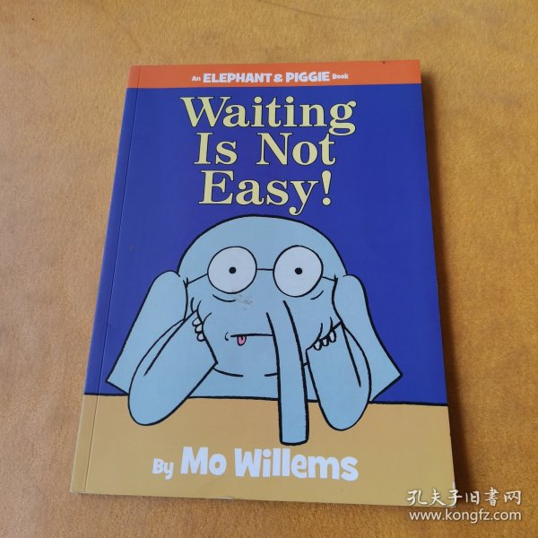 An Elephant and Piggie Book: Waiting Is Not Easy!_Mo、Mo Willems 著_孔夫子旧书网