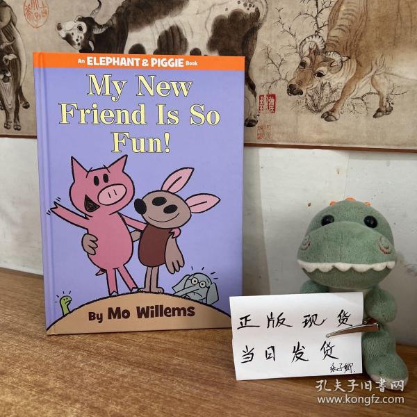 My New Friend Is So Fun! (An Elephant and Piggie_Mo Willems 著_孔夫子旧书网