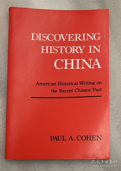 Discovering History in China: American Historical Writing on the recent Chinese Past_Paul A ...